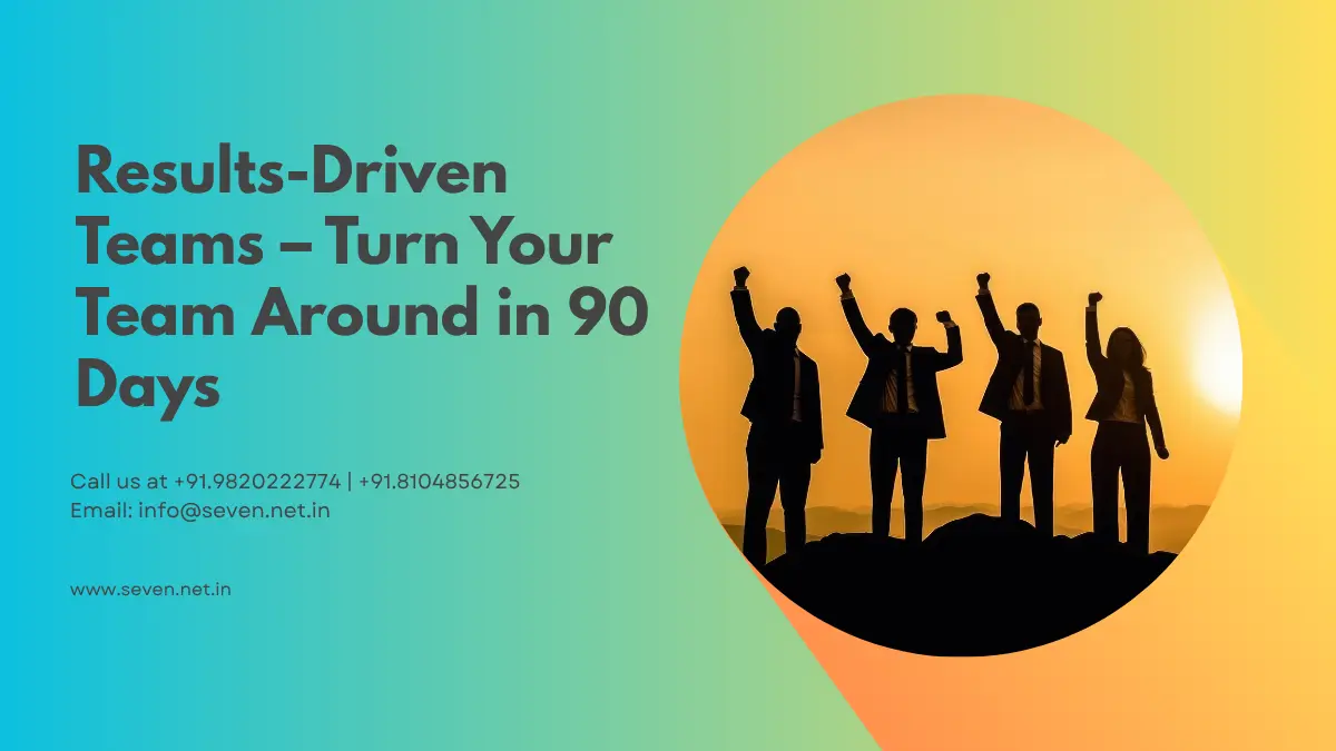 Results-Driven Teams – Turn Your Team Around in 90 Days | Seven People ...